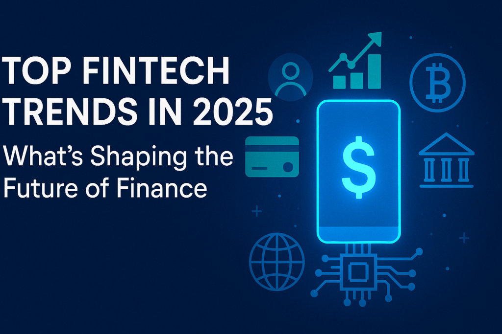 Top Fintech Trends in 2025: What’s Shaping the Future of Finance ...